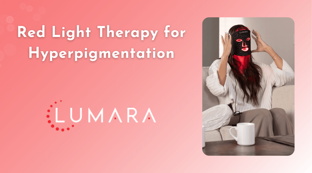 Red Light Therapy for Hyperpigmentation: Fading Dark Spots – Lumara